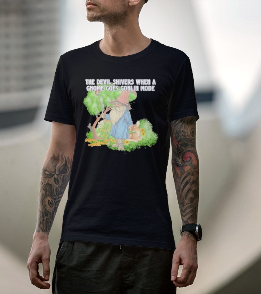 The Devil Shivers When A Gnome Goes Goblin Mode Fantasy Artwork With Gnome And Forest Scene T-Shirt