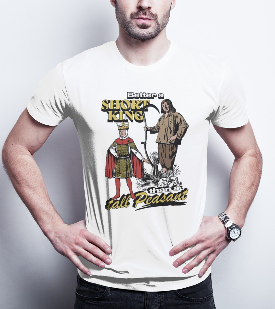 Better A Short King Than A Tall Peasant Retro Medieval T-Shirt