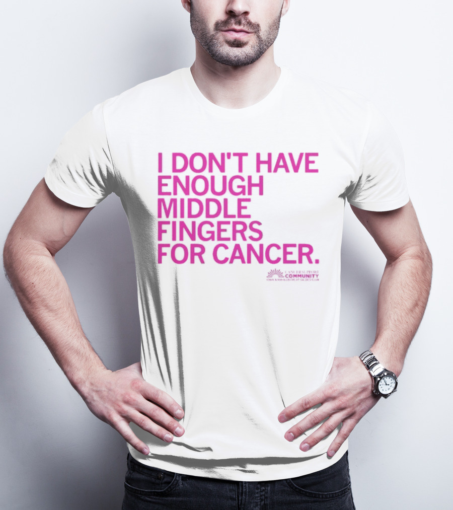 I Don't Have Enough Middle Fingers For Cancer Breast Cancer Awareness Fight T-Shirt