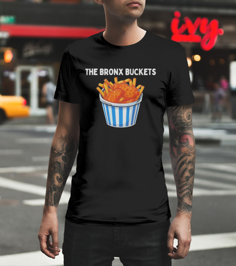The Bronx Buckets Fried Chicken And Fries T-Shirt