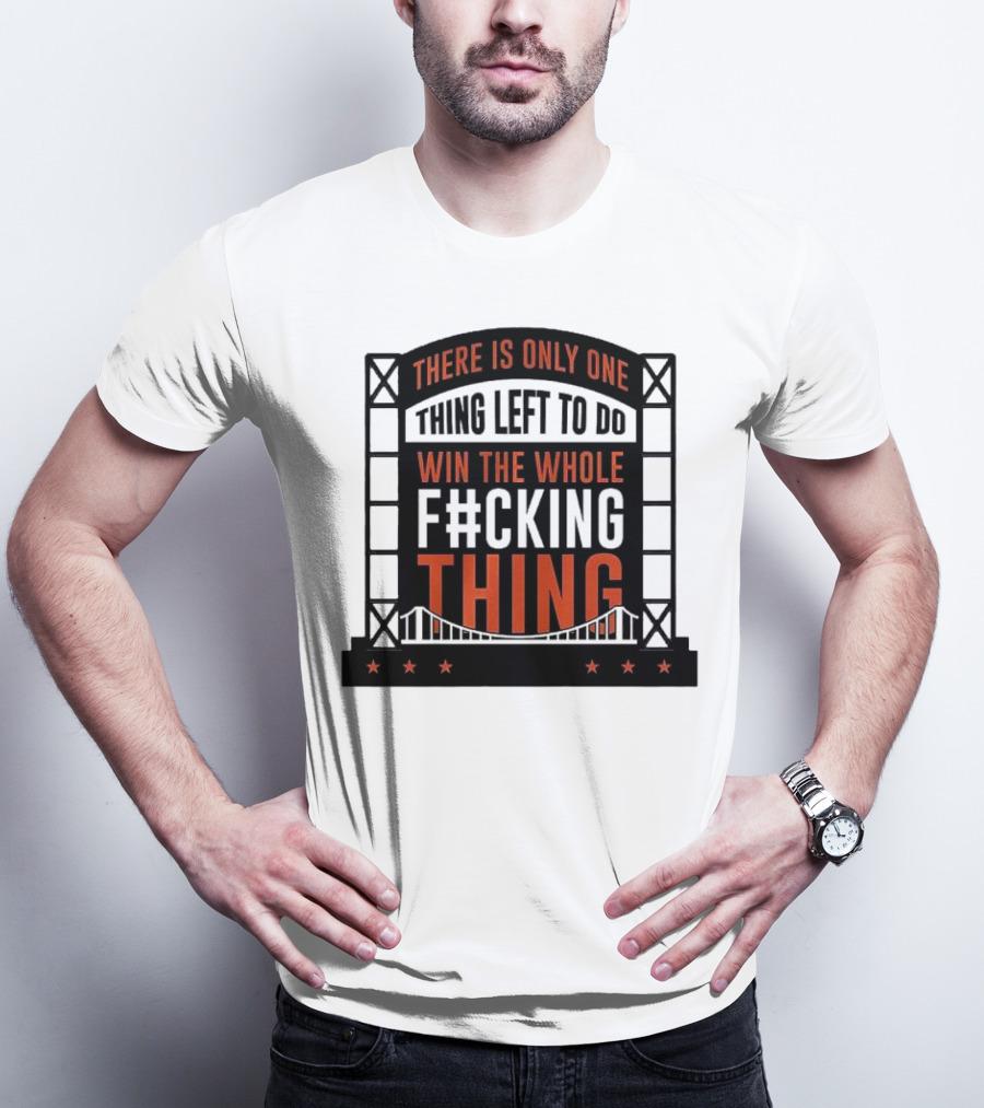 New York Mets There Is Only One Thing Left To Do Win The Whole F#cking Thing T-Shirt
