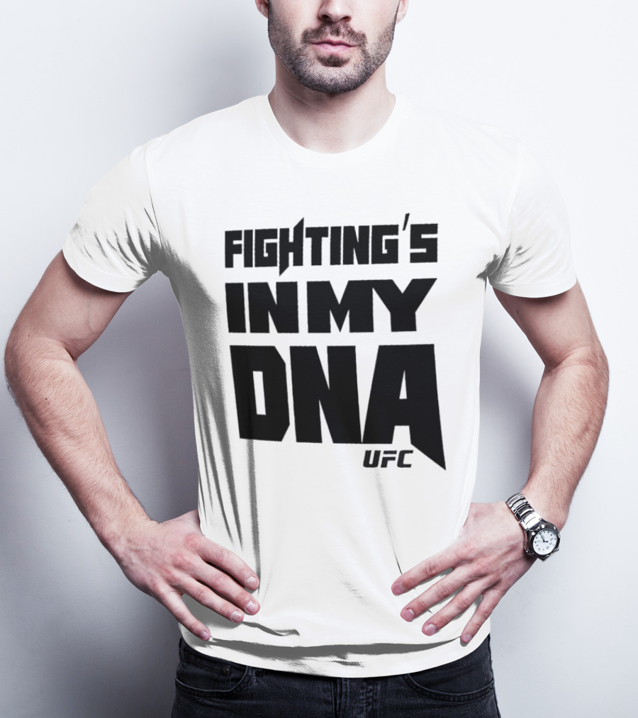 UFC Fighting's In My DNA T-Shirt