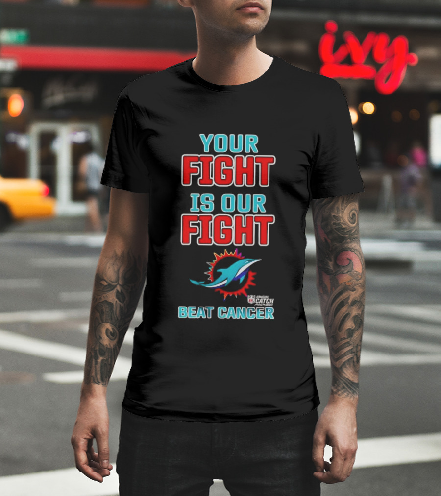 Miami Dolphins Crucial Catch Your Fight Is Our Fight Beat Cancer T-Shirt