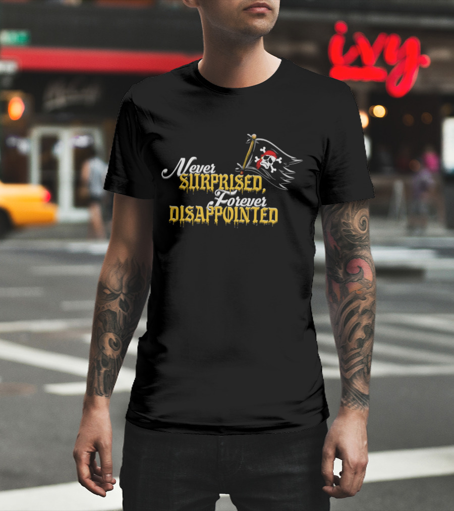 Never Surprised Forever Disappointed Pittsburgh Pirates Skull Flag T-Shirt