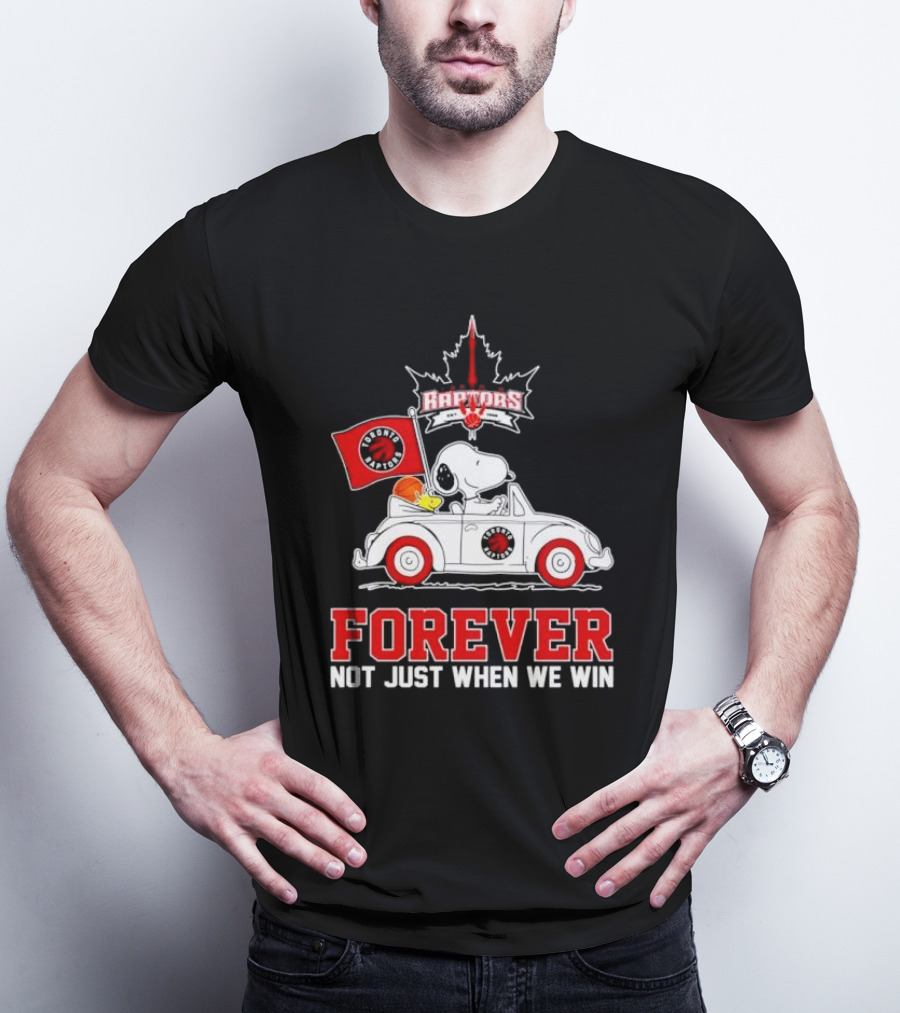 Snoopy Driving Car With Toronto Raptors Logo Forever Not Just When We Win T-Shirt
