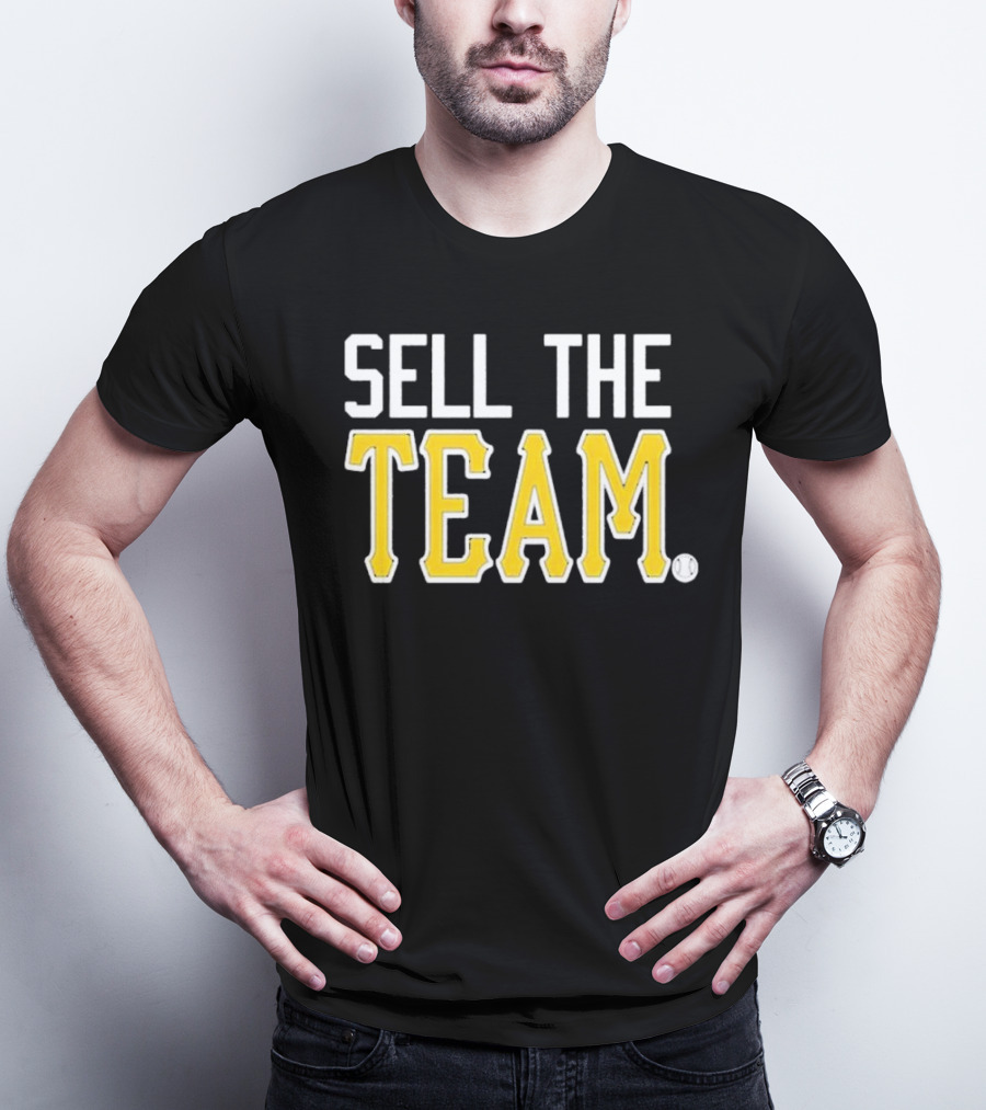 Sell The Team Pittsburgh Pirates Baseball Fan T-Shirt