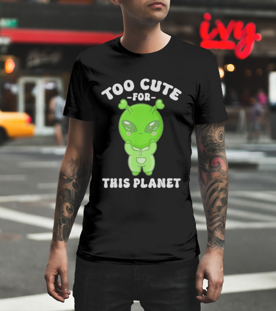 Too Cute For This Planet Green Alien T-Shirt