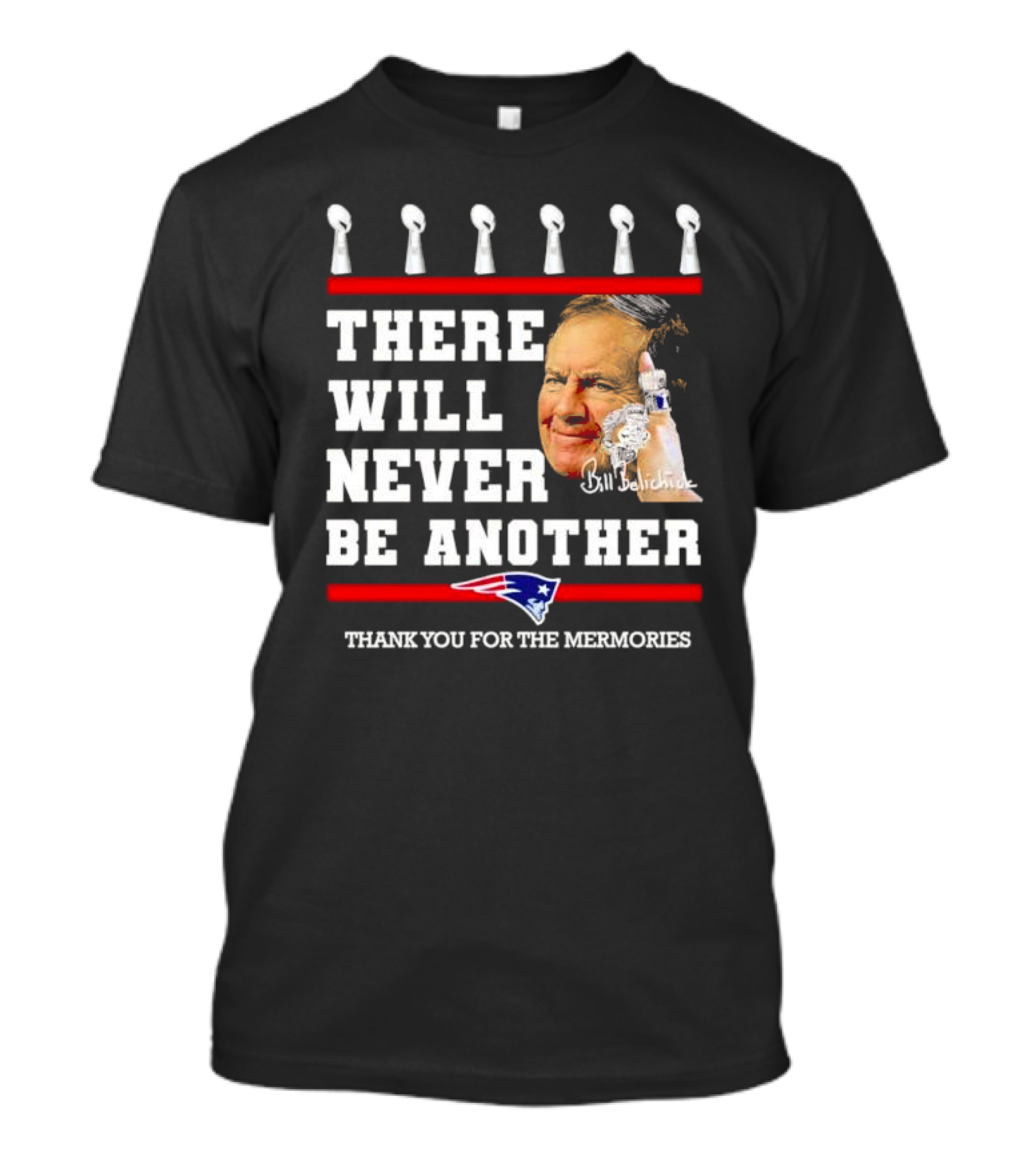 Bill Belichick There Will Never Be Another Thank You For The Memories New England Patriots T-Shirt
