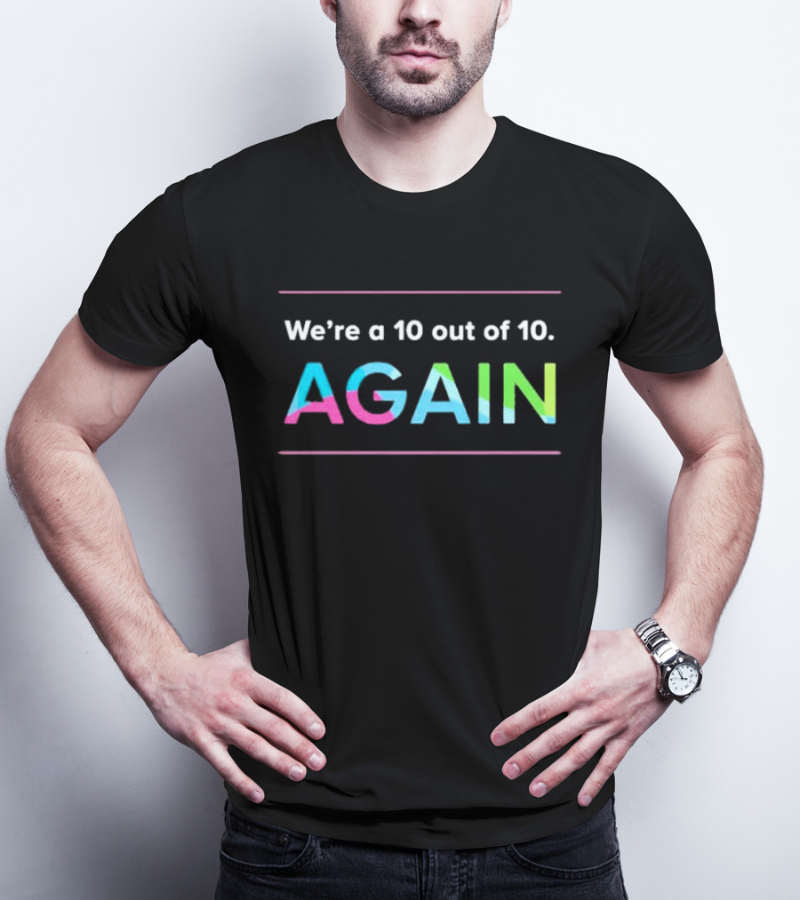 We're A 10 Out Of 10 Again Cincinnati Children's Hospital T-Shirt