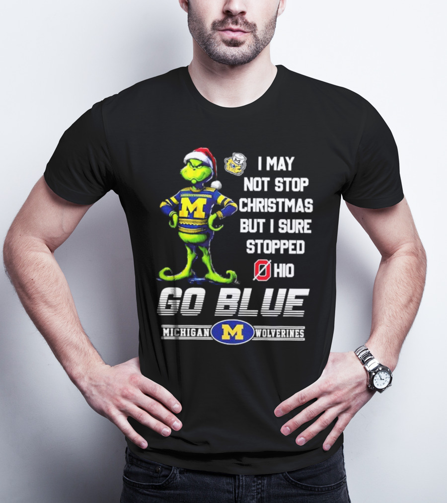 Michigan Wolverines Grinch Go Blue I May Not Stop Christmas But I Sure Stopped Ohio T-Shirt