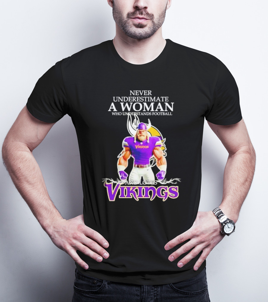 Never Underestimate A Woman Who Understands Football And Loves Vikings T-Shirt