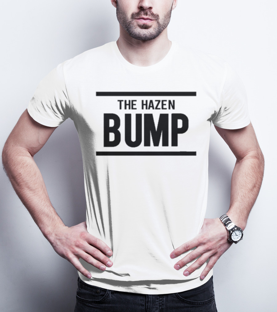 The Hazen Bump Bold Statement Trend T-Shirt