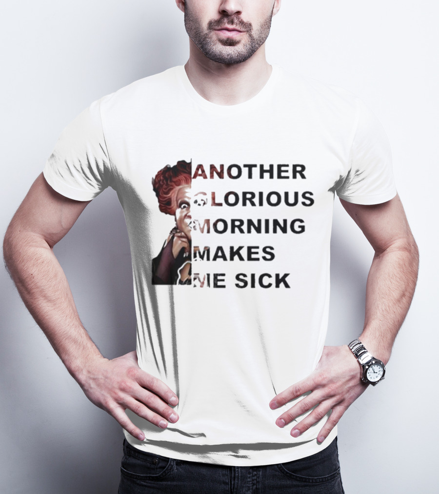 Winifred Sanderson Another Glorious Morning Makes Me Sick Image Text T-Shirt