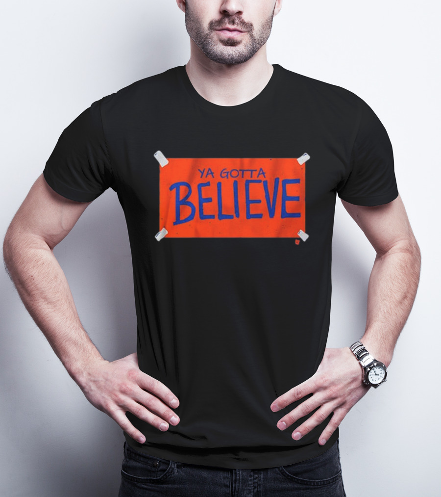 New York Mets Ya Gotta Believe Sign T-Shirt