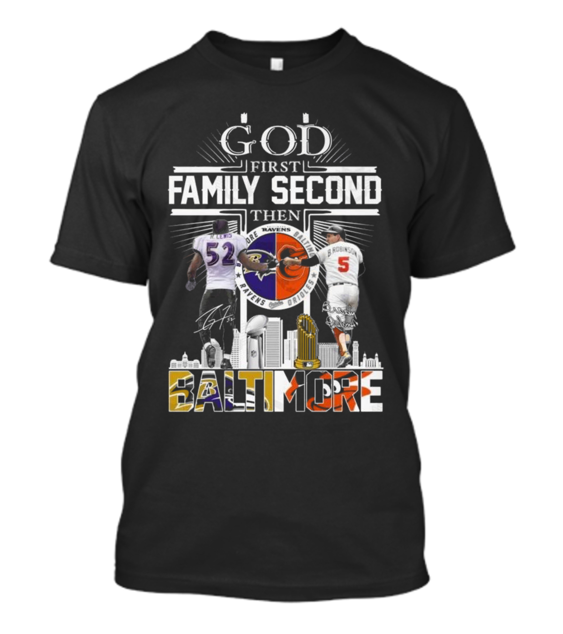 God First Family Second Then Baltimore Ravens Orioles Ray Lewis Brooks Robinson Signatures T-Shirt