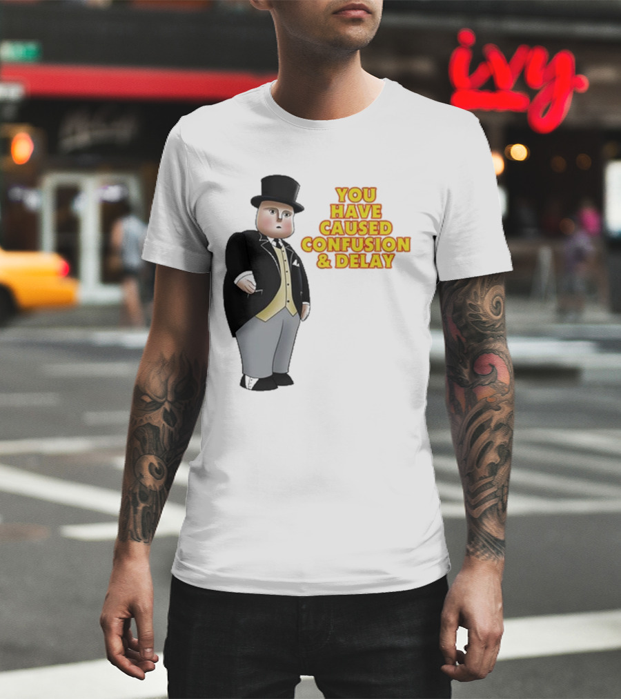 Thomas The Tank Engine Fat Controller You Have Caused Confusion And Delay T-Shirt