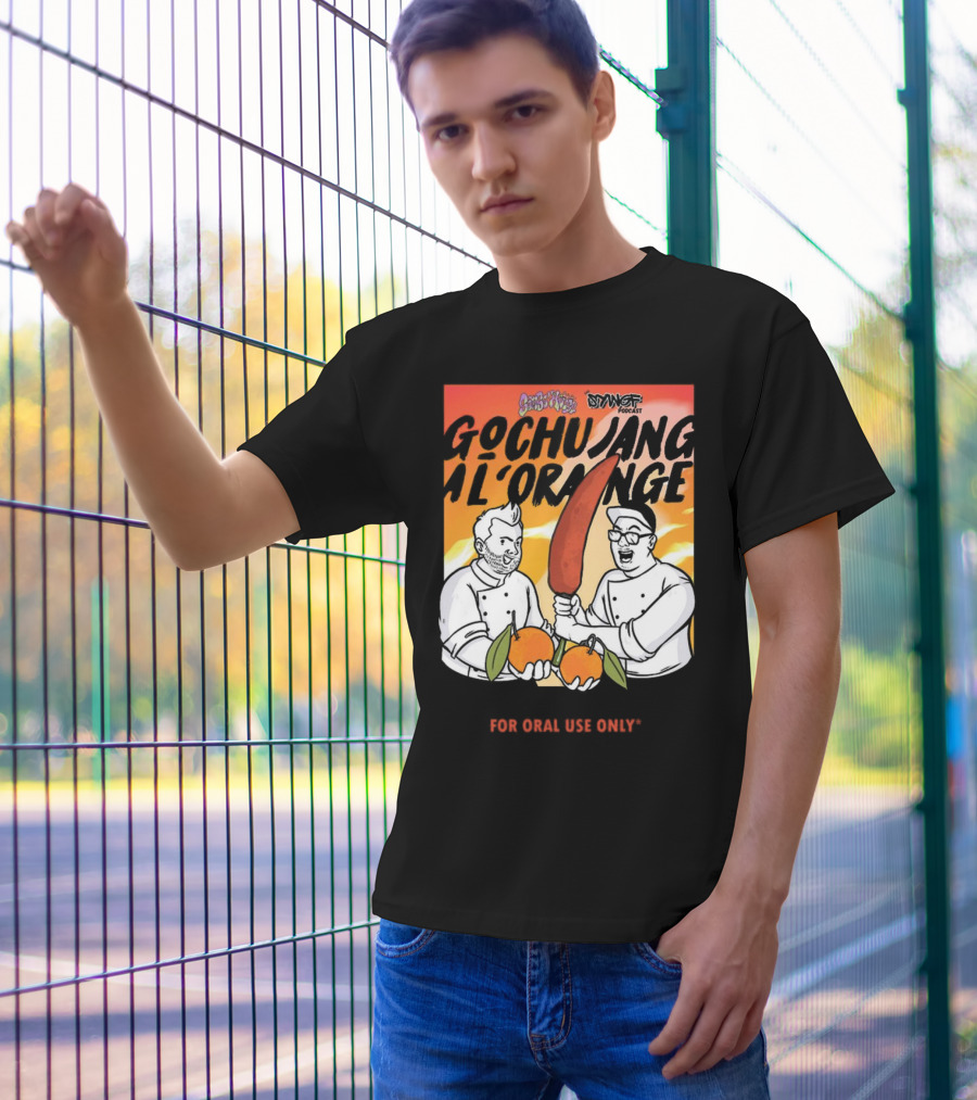 Gochujang Al'Orange By Chef Brian Tsao – Dyngus Day Podcast Collaboration For Oral Use Only T-Shirt