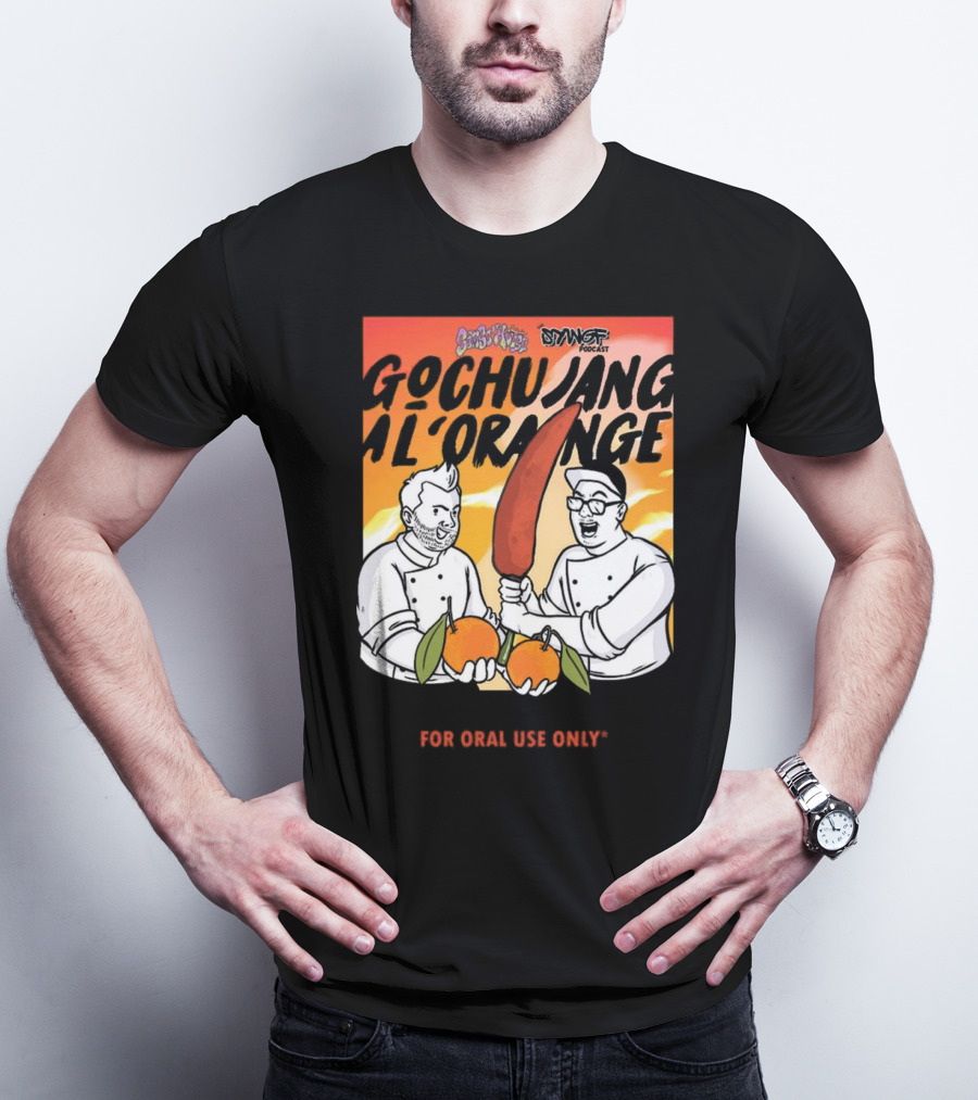 Gochujang Al'Orange By Chef Brian Tsao – Dyngus Day Podcast Collaboration For Oral Use Only T-Shirt