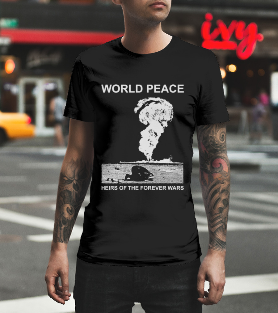 World Peace Heirs Of The Forever Wars Explosive T-Shirt