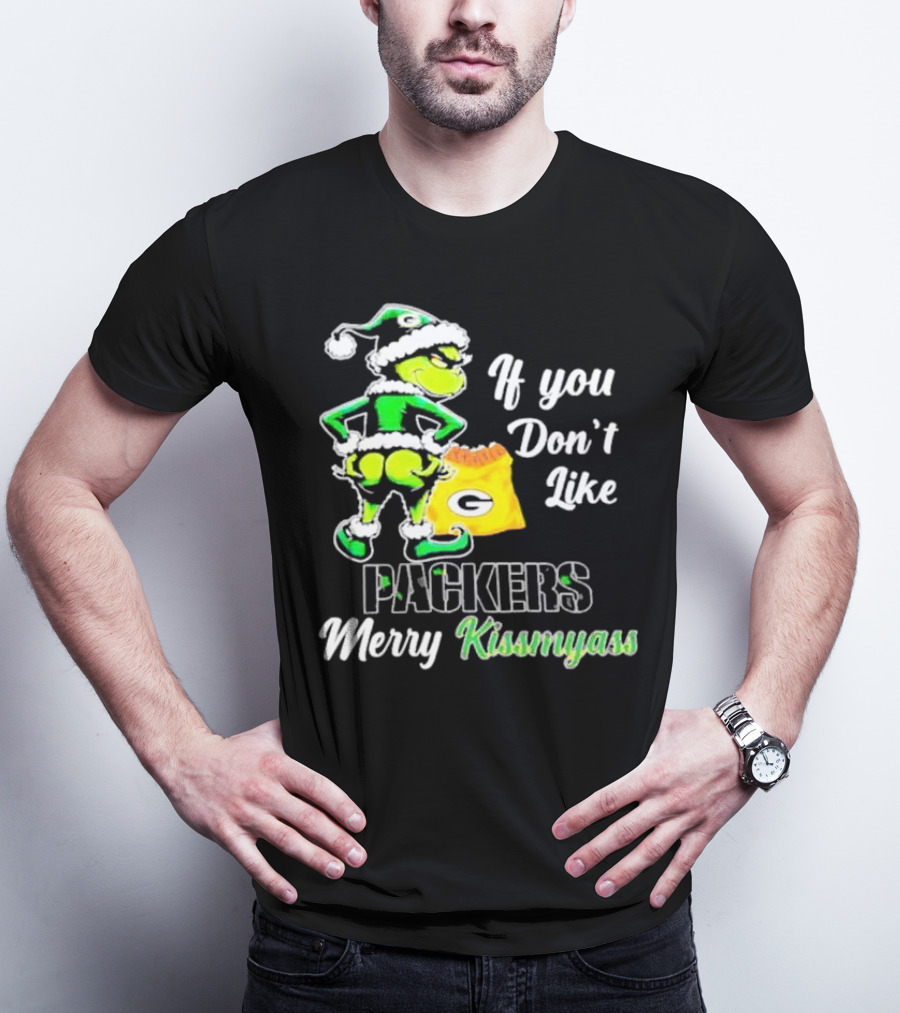 Grinch If You Don't Like Packers Merry Kiss My Ass T-Shirt