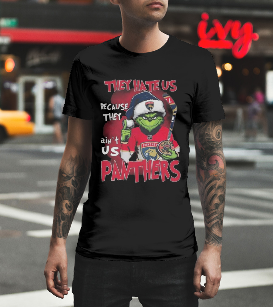 Florida Panthers They Hate Us Because They Ain’t Us Hockey Grinch T-Shirt