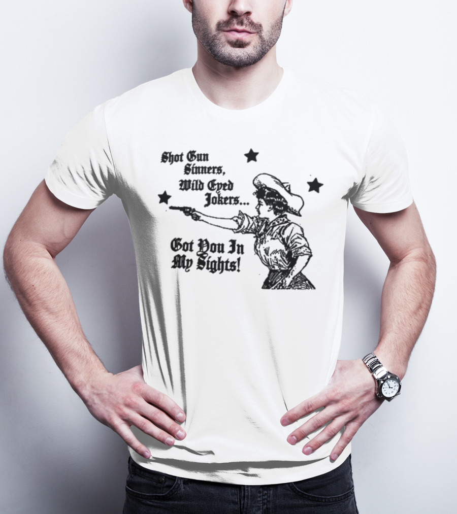 Shotgun Sinners Wild Eyed Jokers Got You In My Sights Western Lady Stars T-Shirt