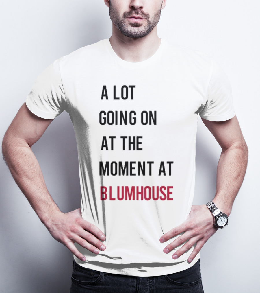 A Lot Going On At The Moment At Blumhouse Jason Blum T-Shirt