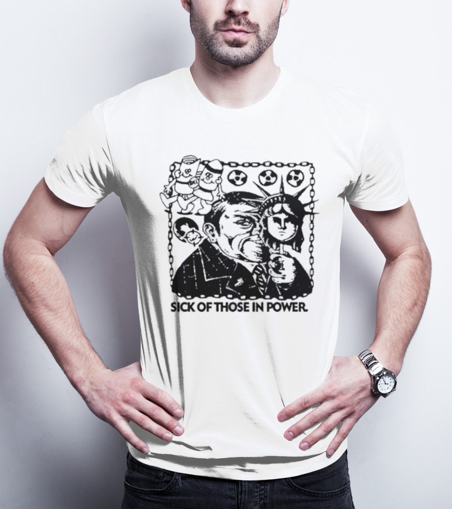 Sick Of Those In Power Statue Of Liberty Parody With Political Satire T-Shirt
