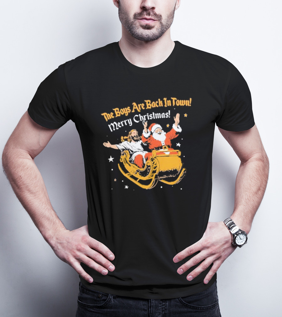 The Boys Are Back In Town Merry Christmas Jesus Santa Claus Sleigh Ride T-Shirt