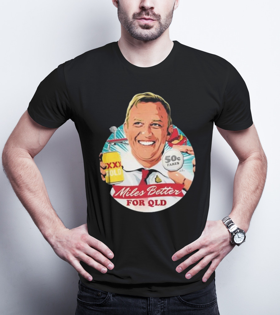Miles Better For Qld 50c Fares XXX Qld T-Shirt