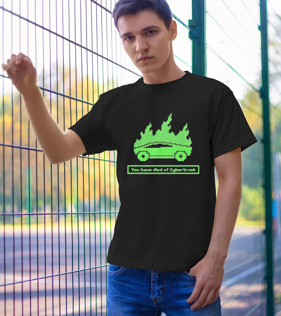 You Have Died Of Cybertruck Green Pixel Art Burning Cybertruck T-Shirt