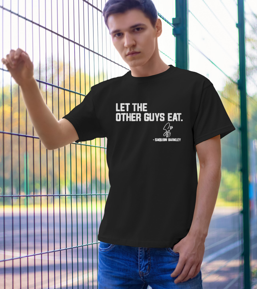 Let The Other Guys Eat Saquon Barkley Signature T-Shirt