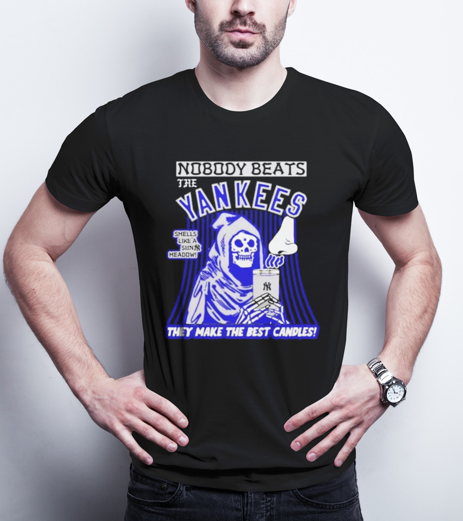 Nobody Beats The Yankees Smells Like A Sunny Meadow They Make The Best Candles T-Shirt