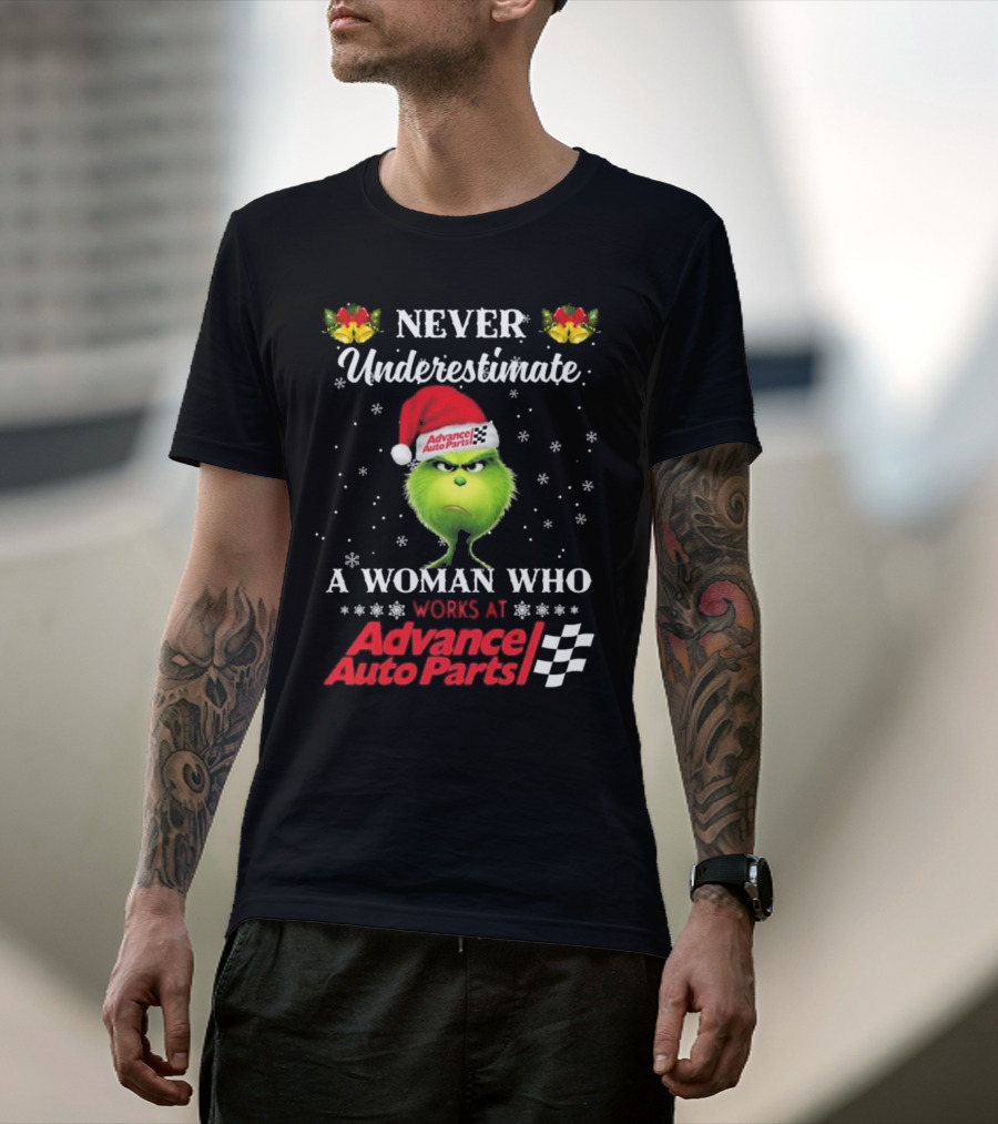 Never Underestimate A Woman Who Works At Advance Auto Parts With The Grinch Christmas T-Shirt