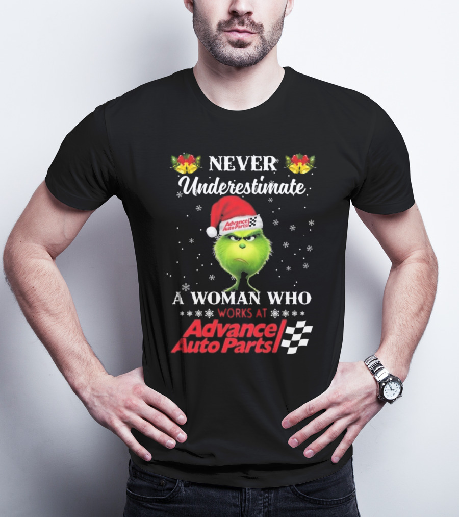 Never Underestimate A Woman Who Works At Advance Auto Parts With The Grinch Christmas T-Shirt