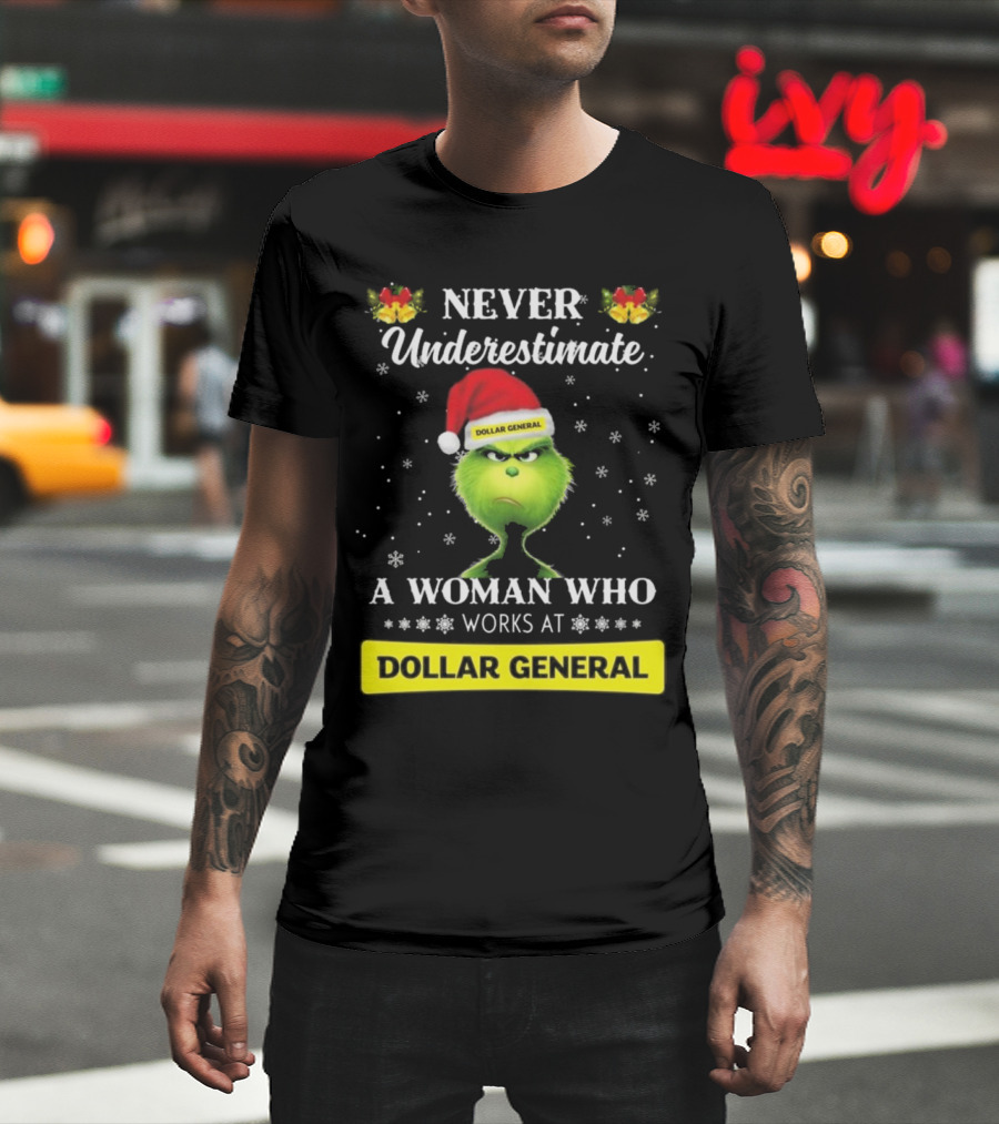 Never Underestimate A Woman Who Works At Dollar General Grinch Christmas T-Shirt