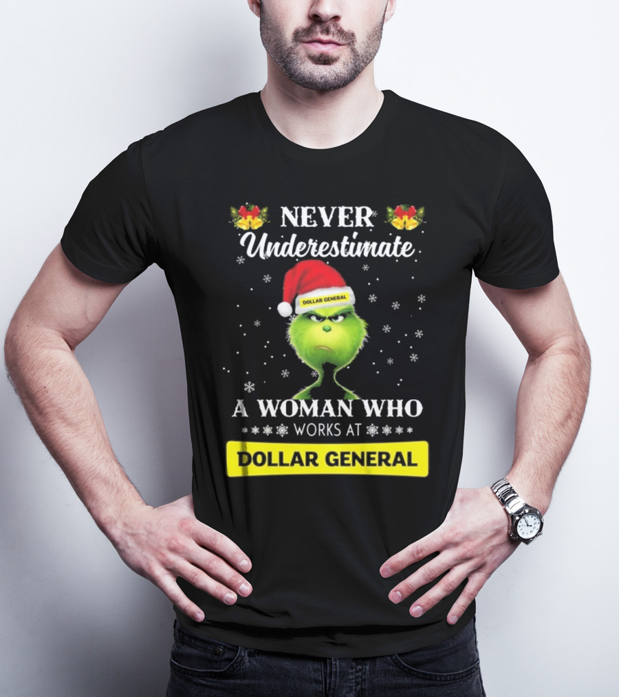 Never Underestimate A Woman Who Works At Dollar General Grinch Christmas T-Shirt
