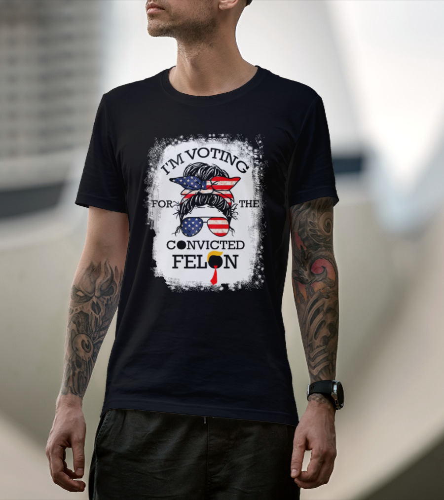 I'm Voting For The Convicted Felon Messy Bun USA Flag T-Shirt