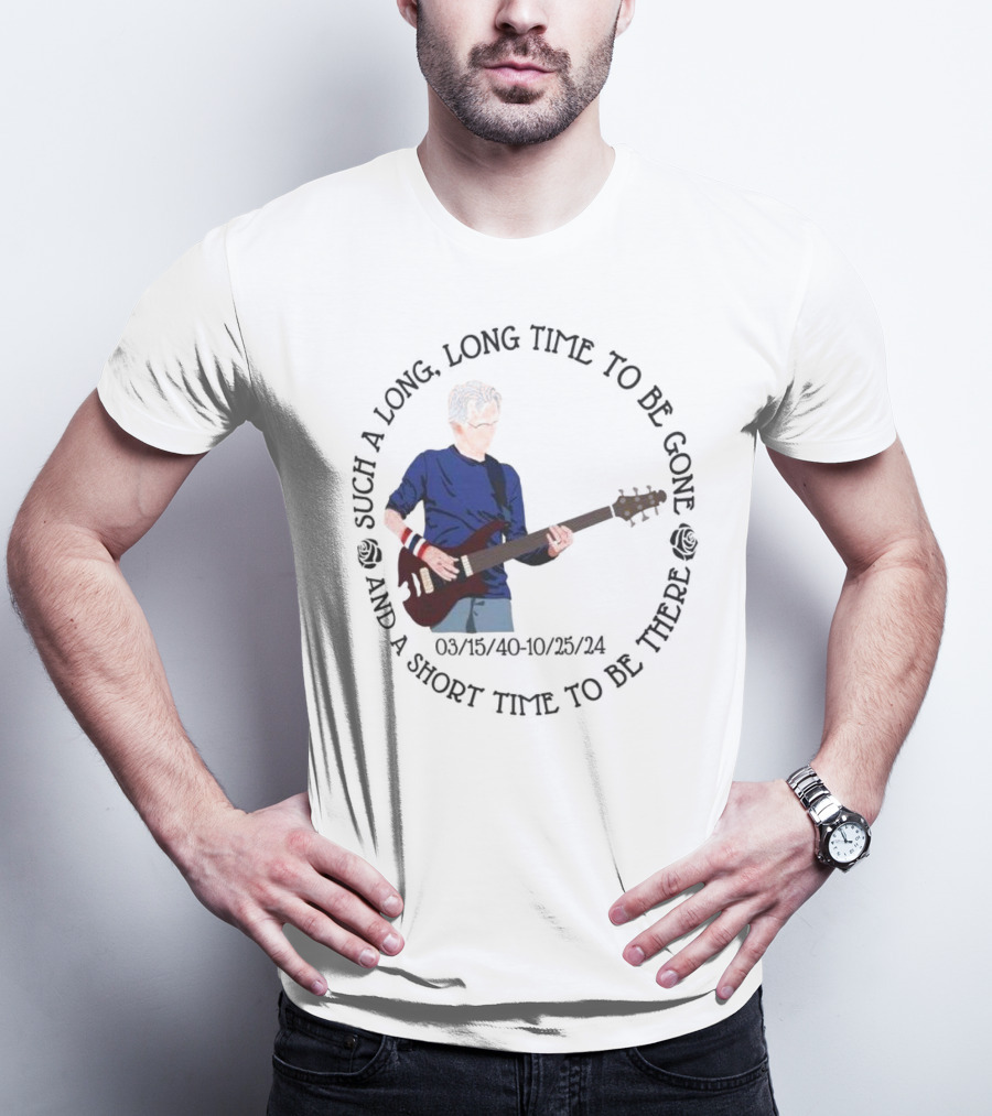 Phil Lesh Grateful Dead Long Time Gone Short Time There Memorial 03/15/40-10/25/24 T-Shirt
