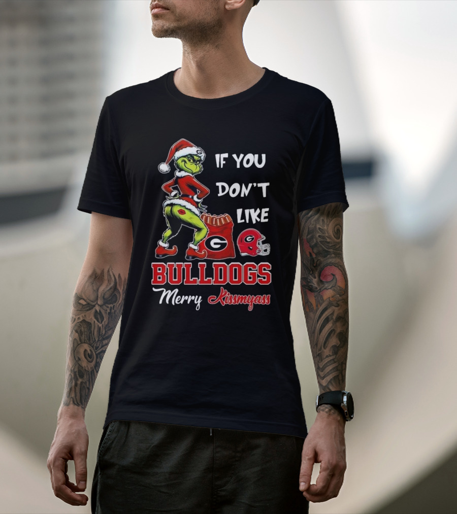 If You Don’t Like Bulldogs Merry Kissmyass Grinch Santa Georgia Football T-Shirt