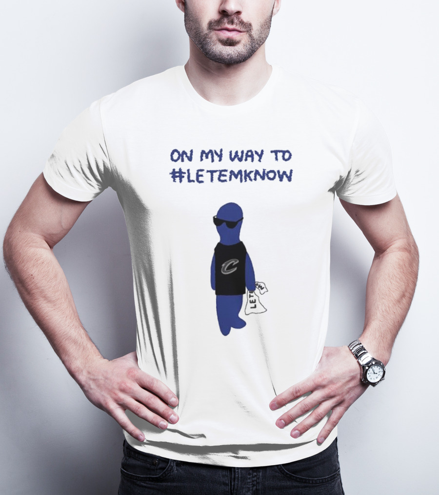 Cleveland Cavaliers Little Blue Dood On My Way To #LetEmKnow T-Shirt