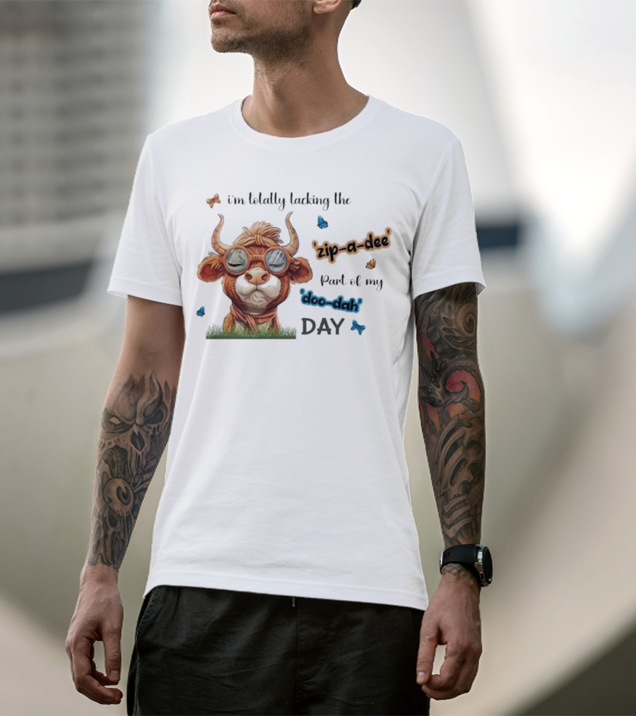 I'm Totally Lacking The Zip-a-dee Part Of My Doo-dah Day With Cool Cow And Butterflies T-Shirt