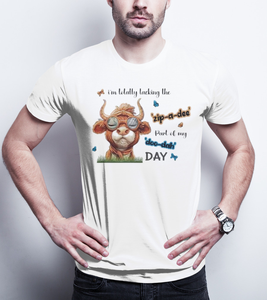I'm Totally Lacking The Zip-a-dee Part Of My Doo-dah Day With Cool Cow And Butterflies T-Shirt