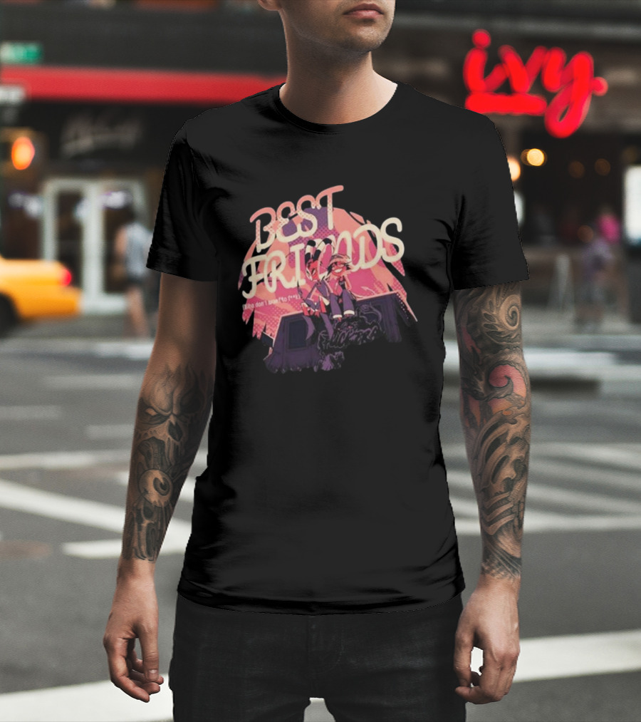 BEST FRIENDS There Don’t Want To Forget T-Shirt