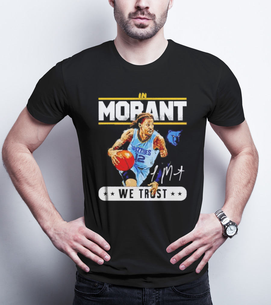 In Ja Morant Grizzlies We Trust Signature Sports T-Shirt