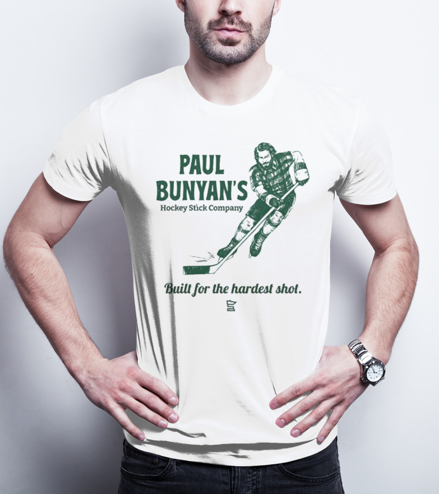 Paul Bunyan's Hockey Stick Company Built For The Hardest Shot T-Shirt