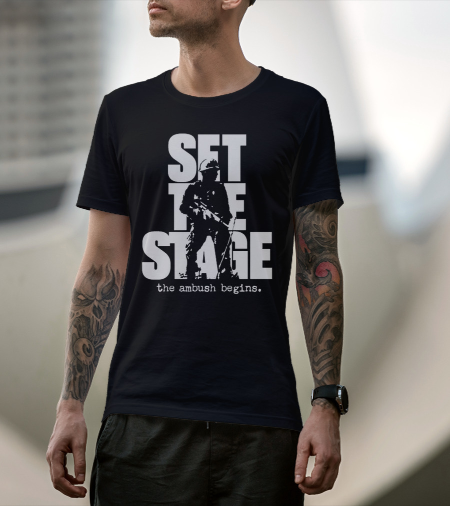 Set The Stage The Ambush Begins Soldier T-Shirt