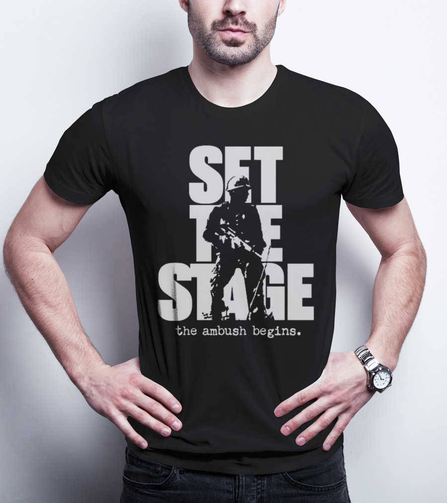 Set The Stage The Ambush Begins Soldier T-Shirt