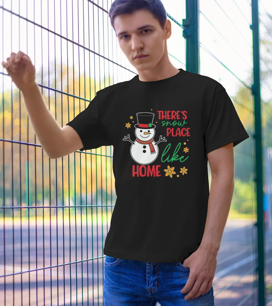 There’s Snow Place Like Home Christmas Snowman T-Shirt