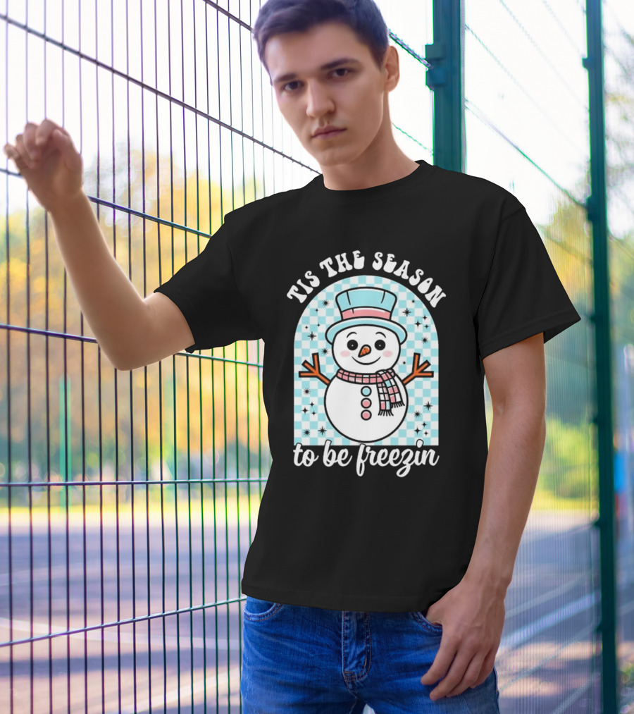 Tis The Season To Be Freezin Snowman Christmas T-Shirt